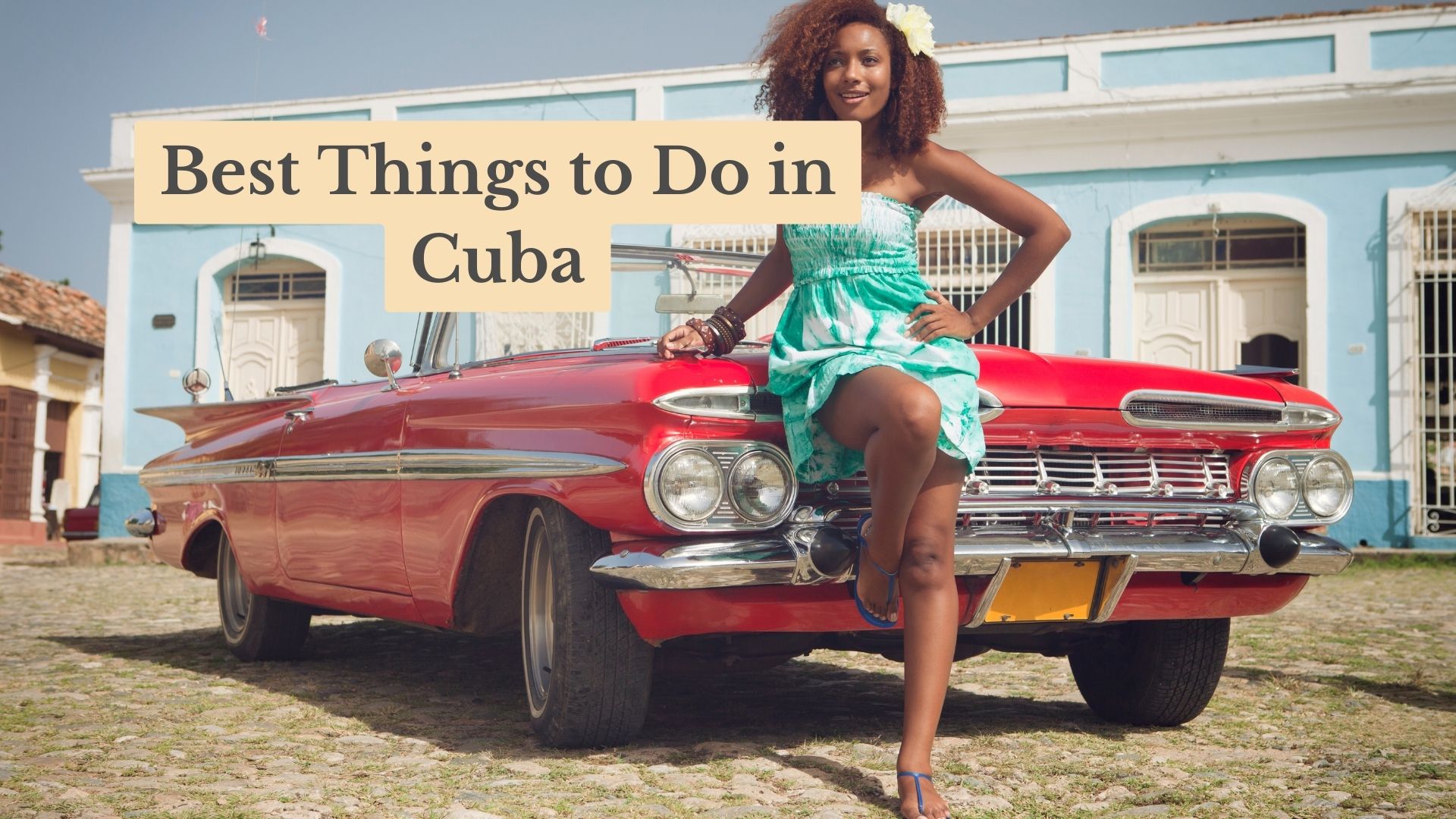 17 Best Things to Do in Cuba: What to See and Do in the Caribbean Isla
