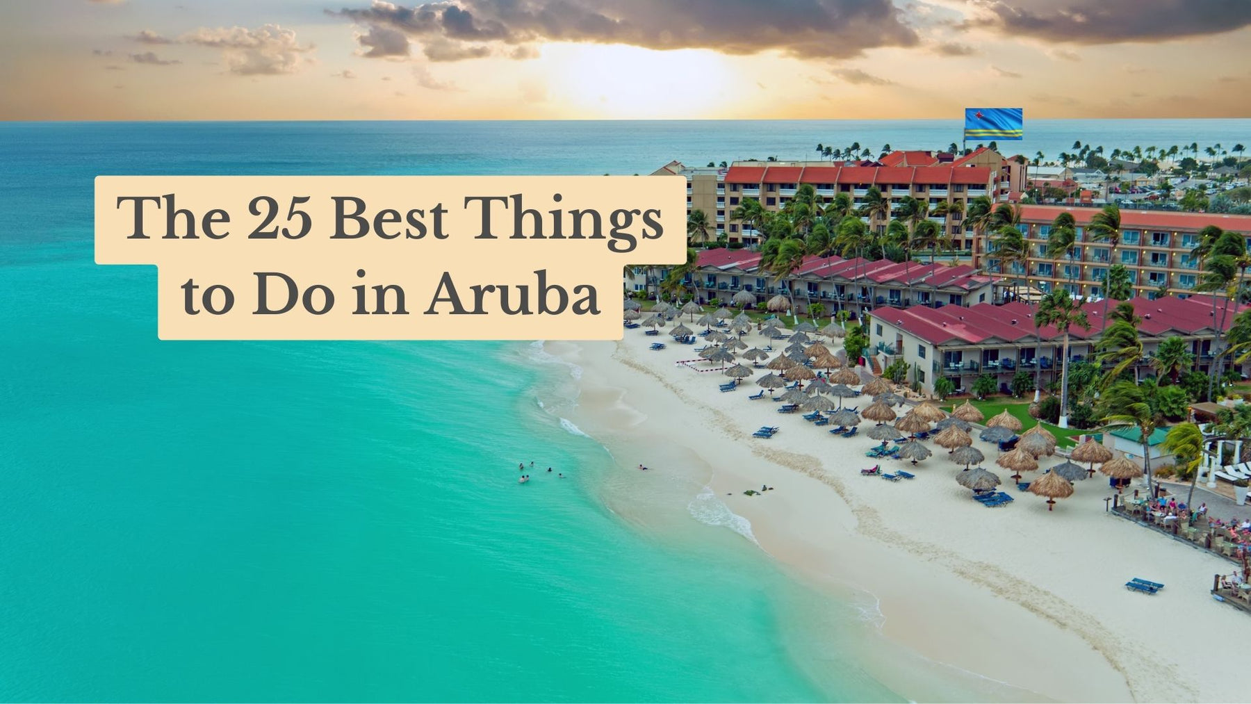 Aruba Packing List 2026: Complete Travel Checklist for a Caribbean Vac